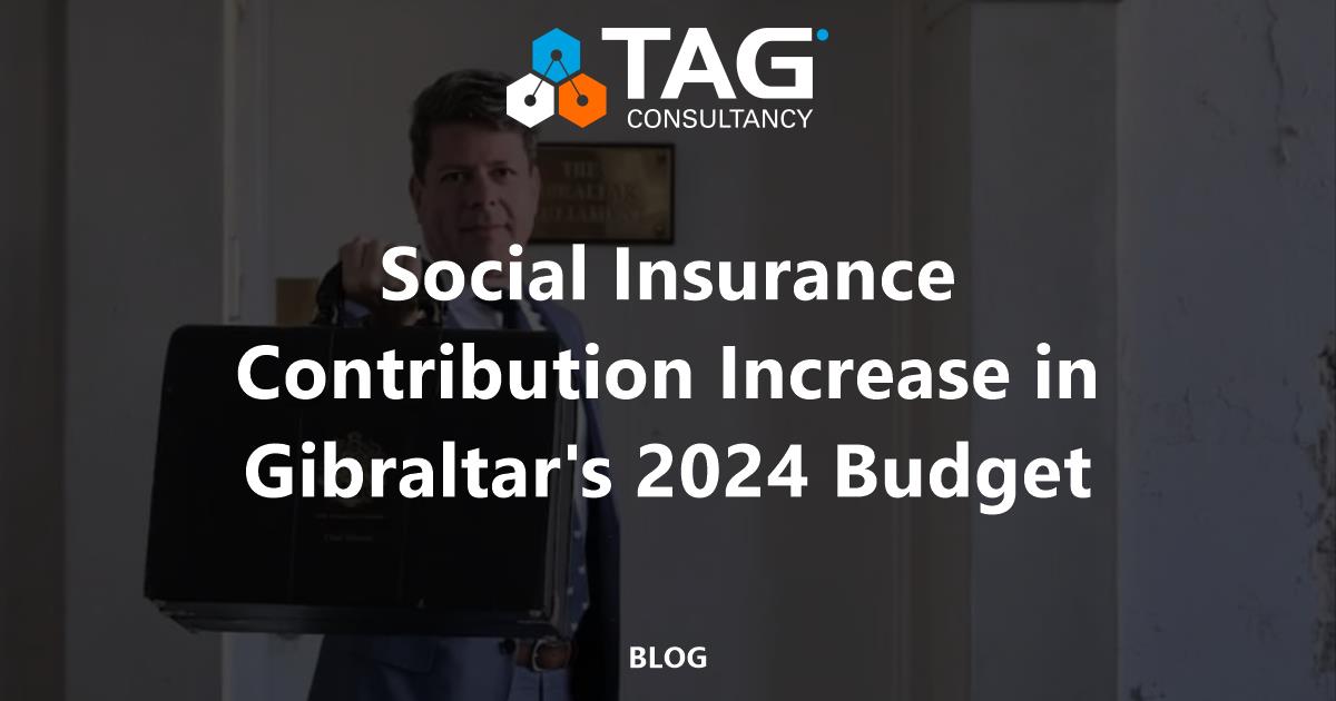 Social Insurance Increase in Gibraltar's 2024 Budget | TAG Consultancy